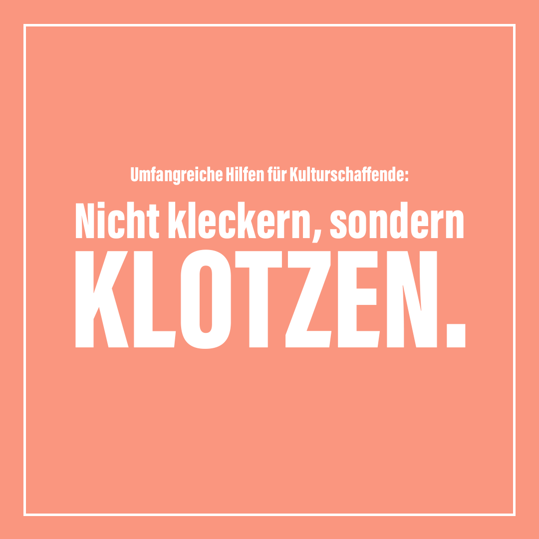 Nicht kleckern, sondern klotzen – Krisenhilfe für Kulturschaffende ...